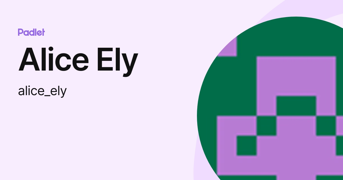 Alice Ely (alice_ely) profile | Padlet
