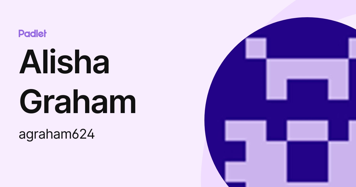 Alisha Graham (agraham624) profile | Padlet