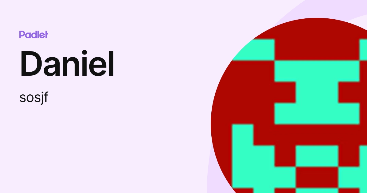 Daniel (sosjf) profile | Padlet