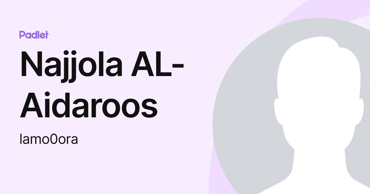 Najjola AL-Aidaroos (lamo0ora) profile | Padlet