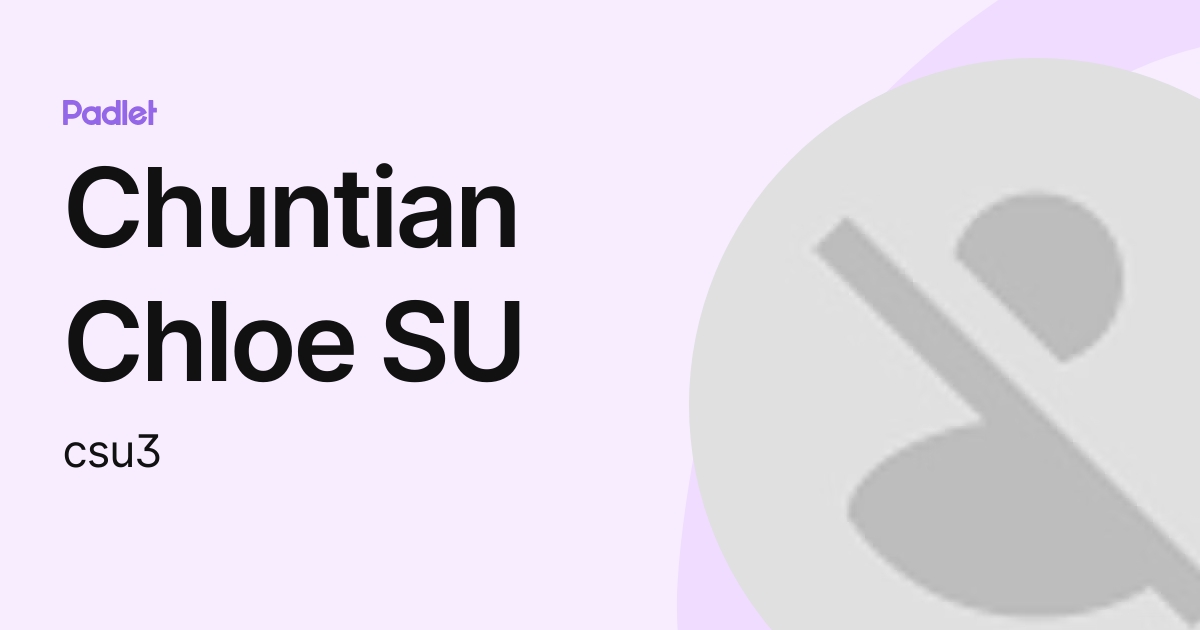 Chuntian Chloe SU (csu3) profile | Padlet