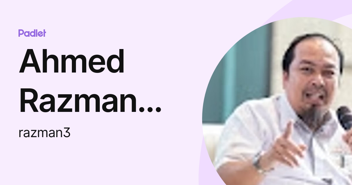Ahmed Razman Abdul Latiff (razman3) profile | Padlet