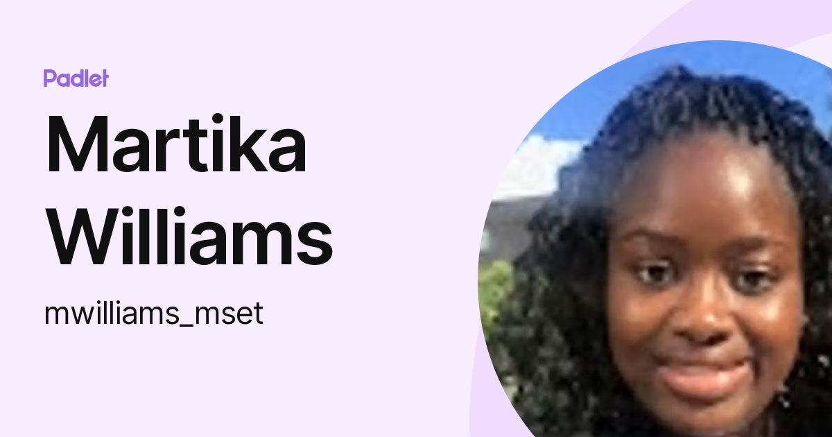 Martika Williams (mwilliams_mset) profile | Padlet