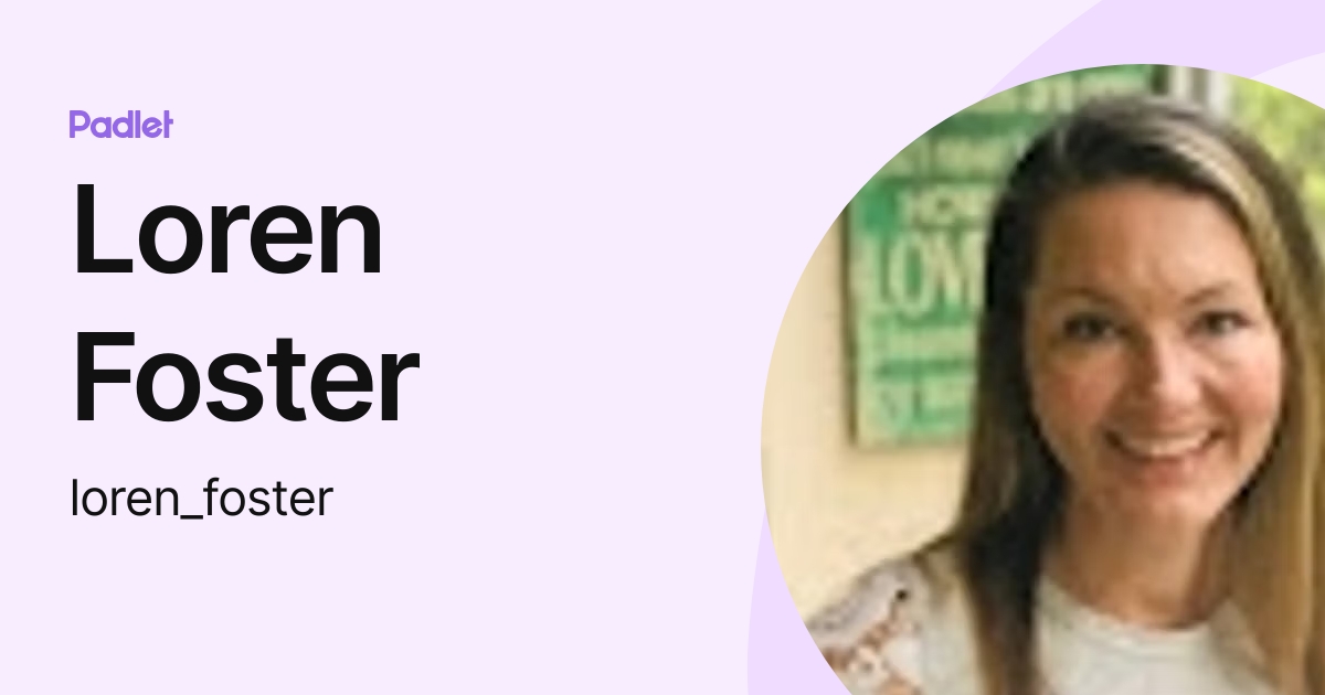 Loren Foster (loren_foster) profile | Padlet