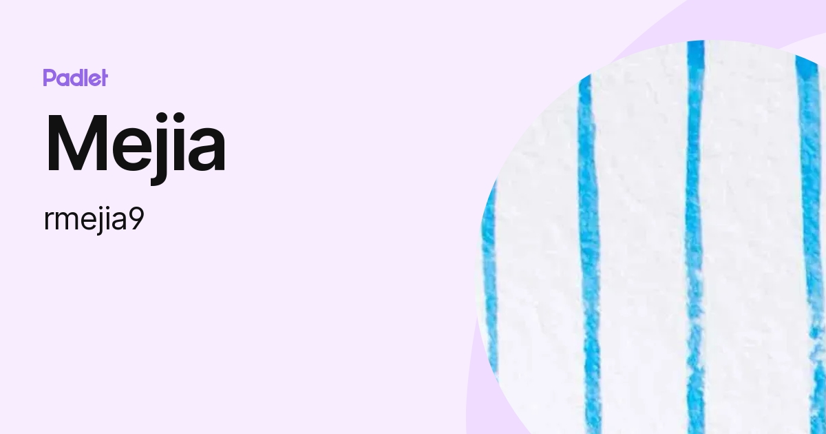 Mejia (rmejia9) profile | Padlet