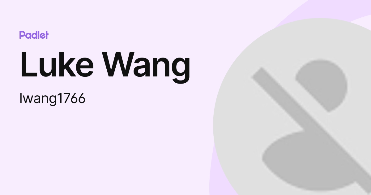 Luke Wang (lwang1766) profile | Padlet
