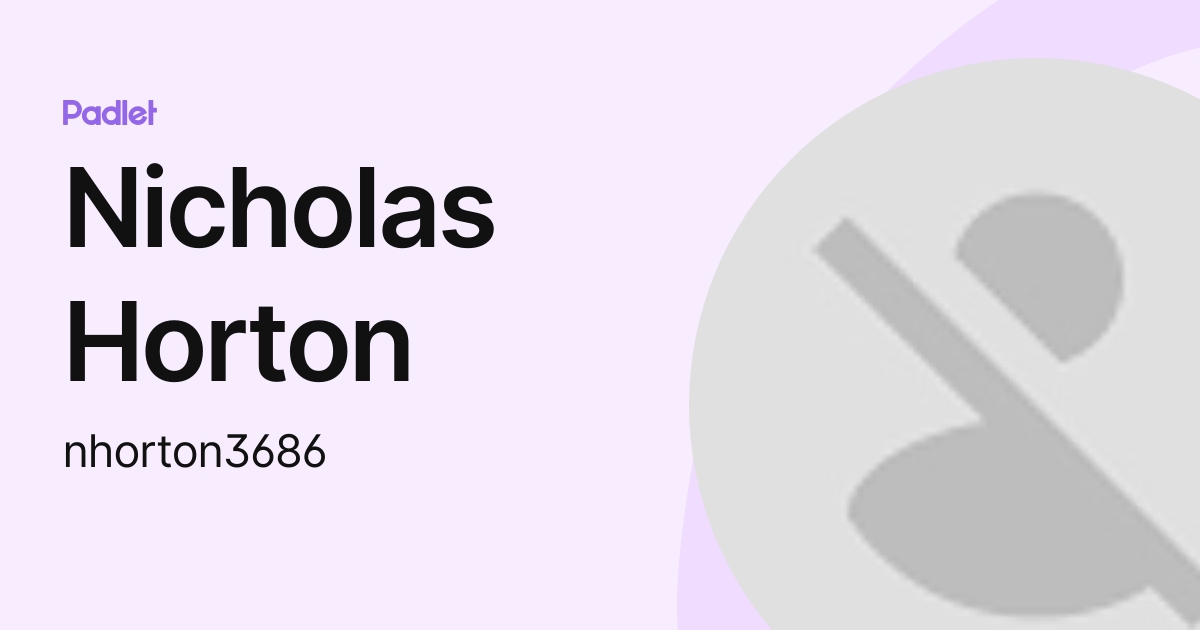 Nicholas Horton (nhorton3686) profile | Padlet