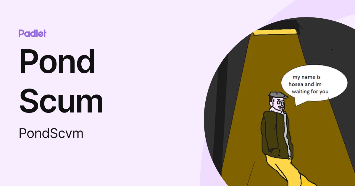 Pond Scum (PondScvm) profile | Padlet