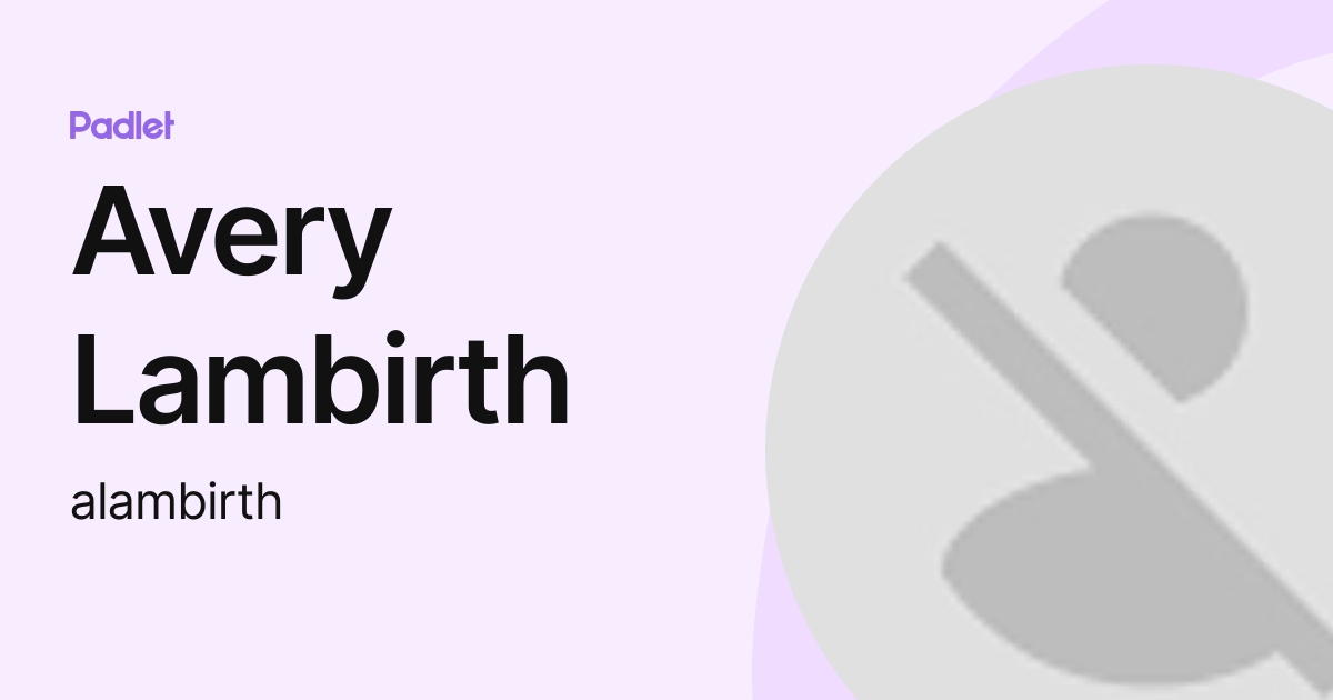 Avery Lambirth (alambirth) profile | Padlet