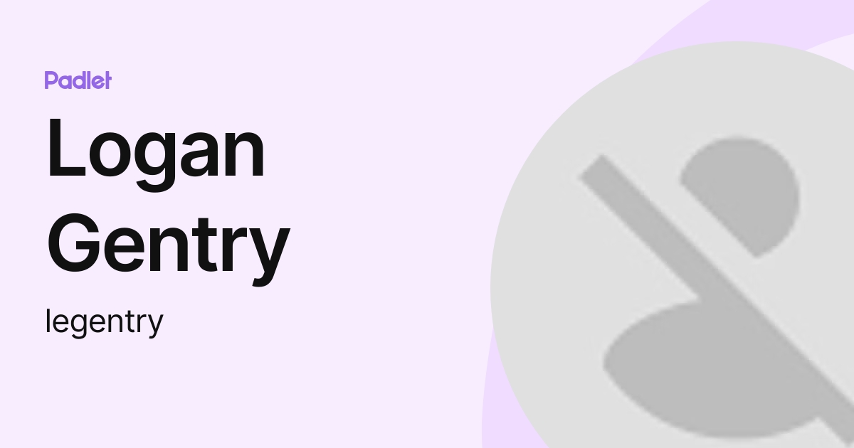 Logan Gentry (legentry) profile | Padlet
