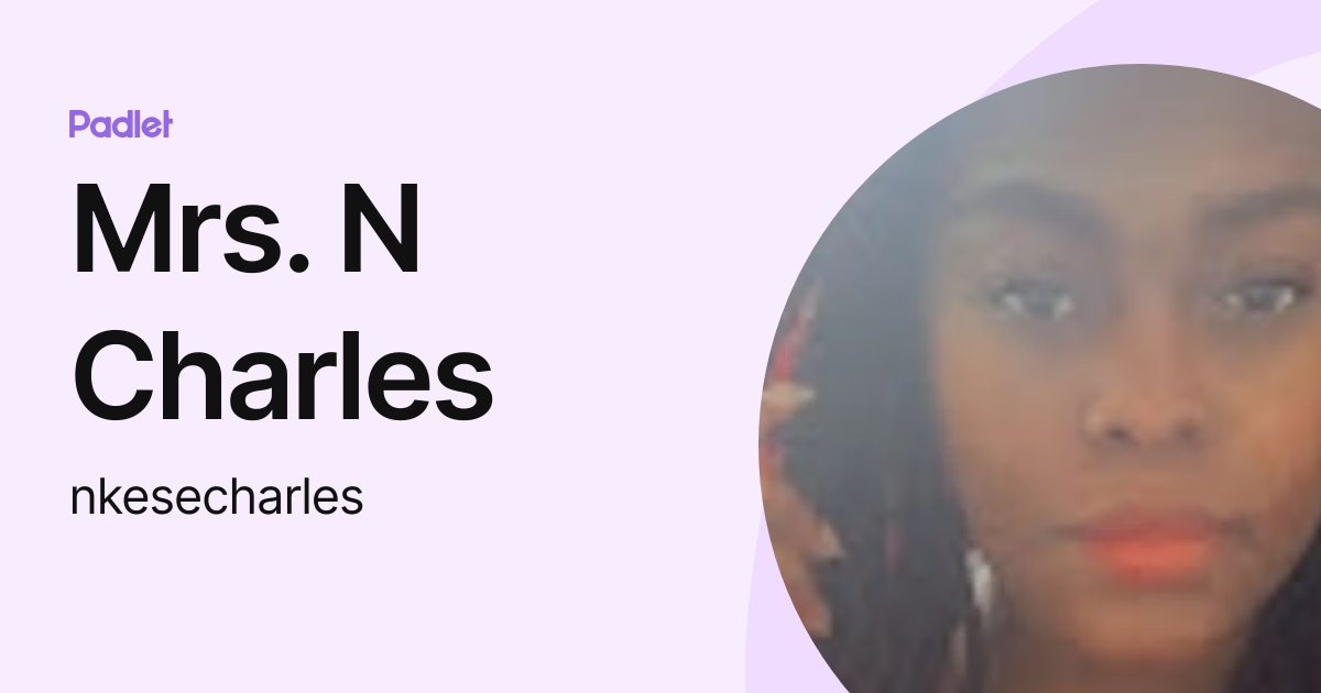 Mrs. N Charles (nkesecharles) profile | Padlet