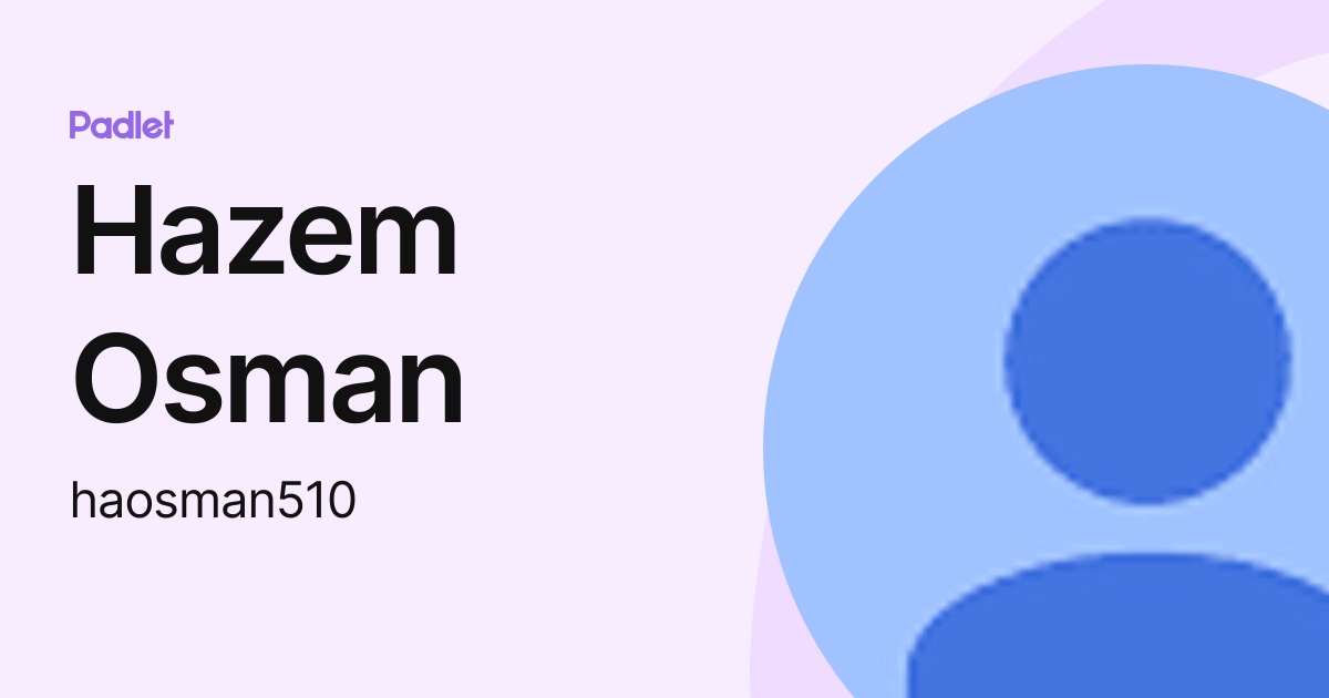 Hazem Osman (haosman510) profile | Padlet