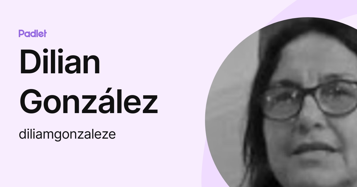 Dilian González (diliamgonzaleze) profile | Padlet