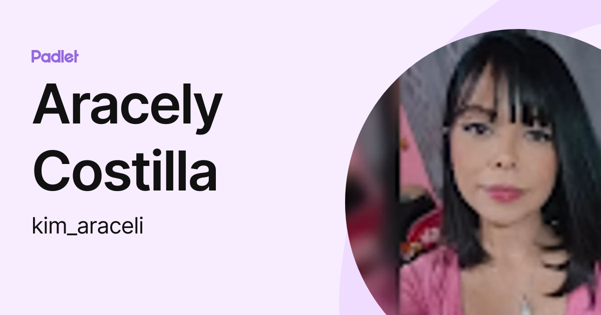 Aracely Costilla (kim_araceli) profile | Padlet