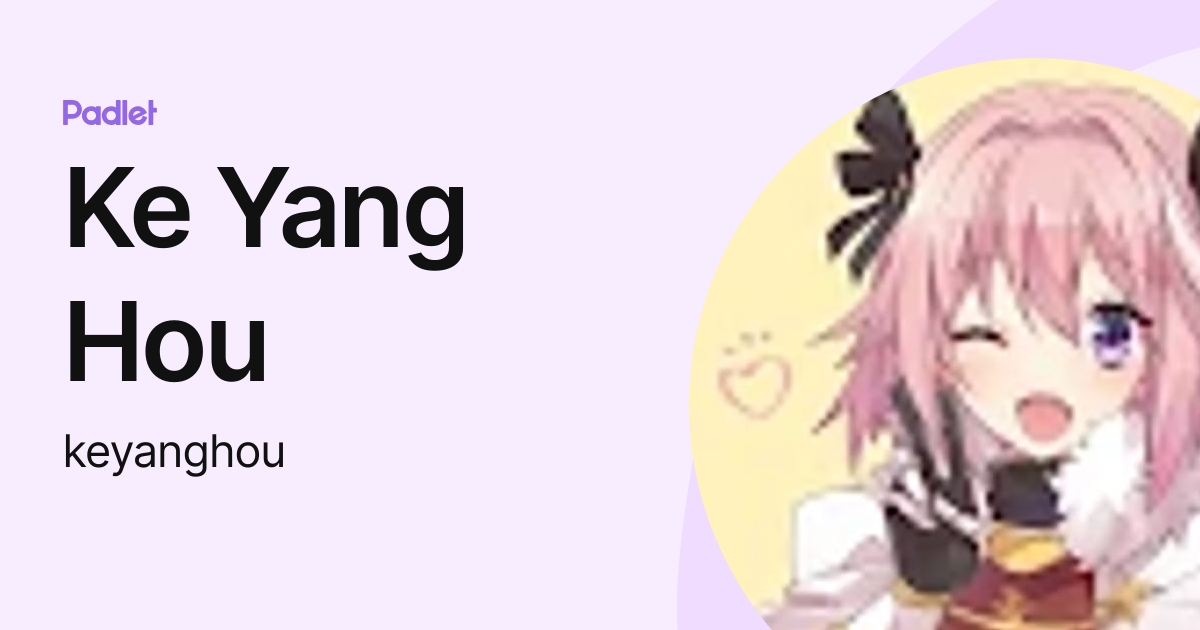 Ke Yang Hou (keyanghou) profile | Padlet