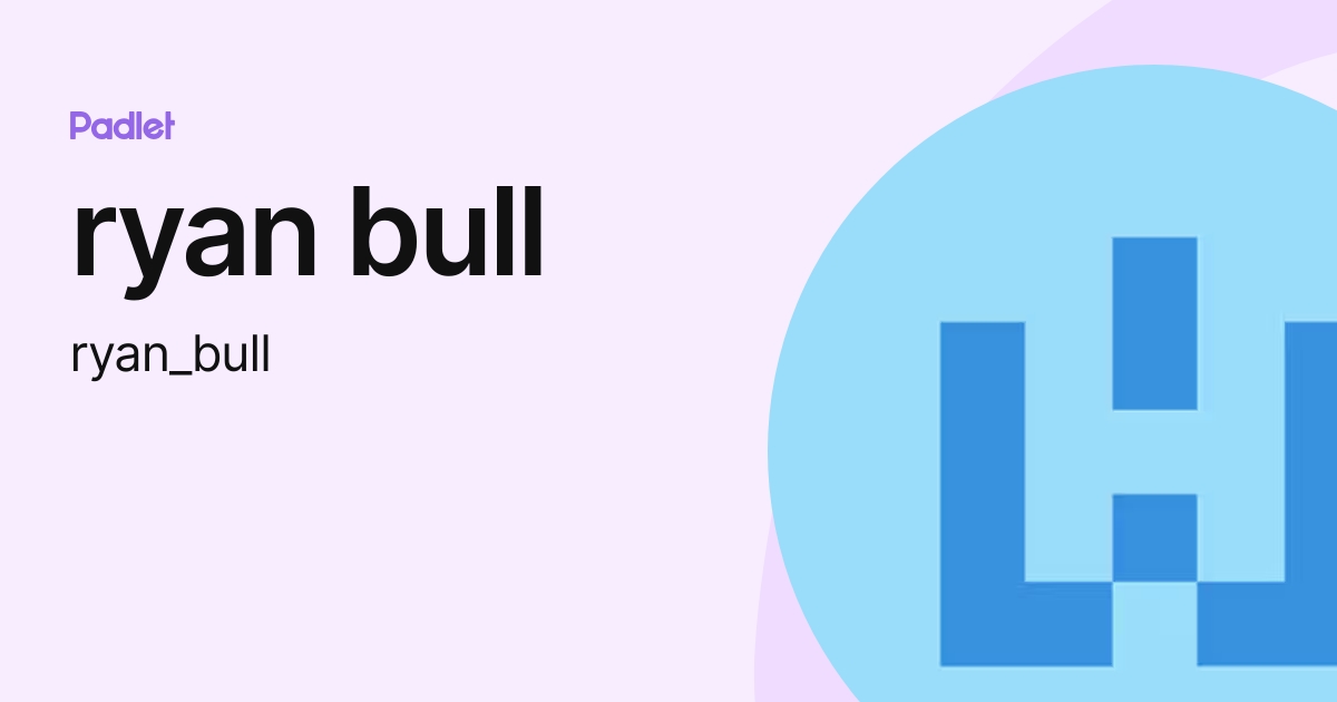 ryan bull (ryan_bull) profile | Padlet