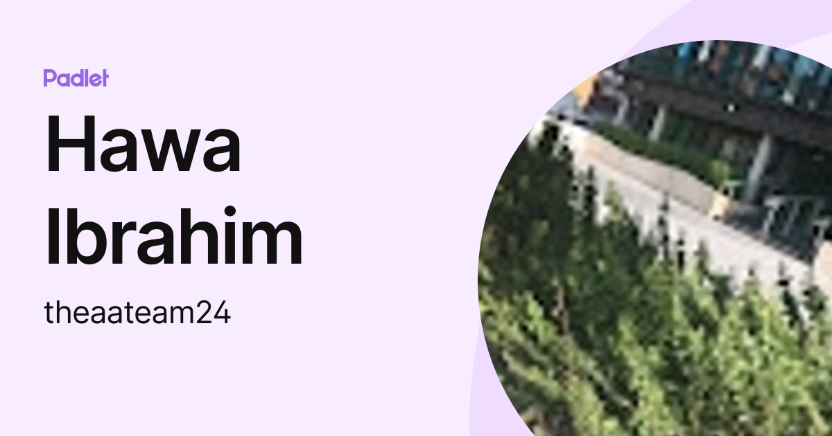 Hawa Ibrahim (theaateam24) profile | Padlet