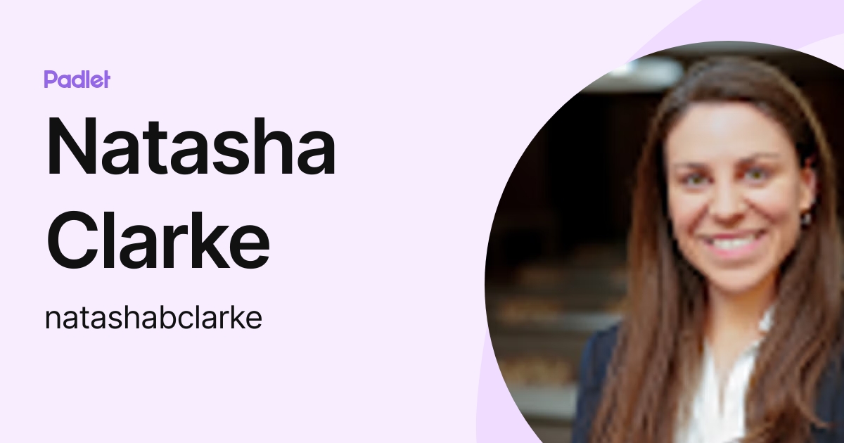 Natasha Clarke (natashabclarke) profile | Padlet