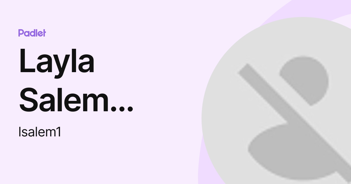 Layla Salem Vidal (lsalem1) profile | Padlet