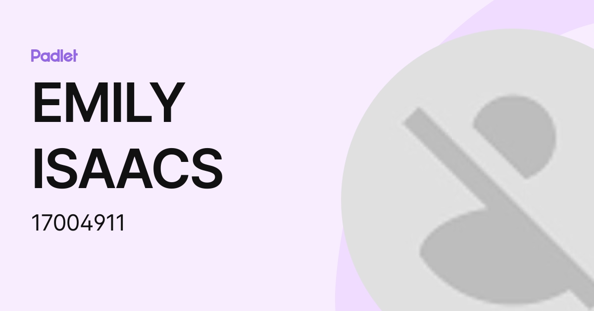 EMILY ISAACS (17004911) profile | Padlet