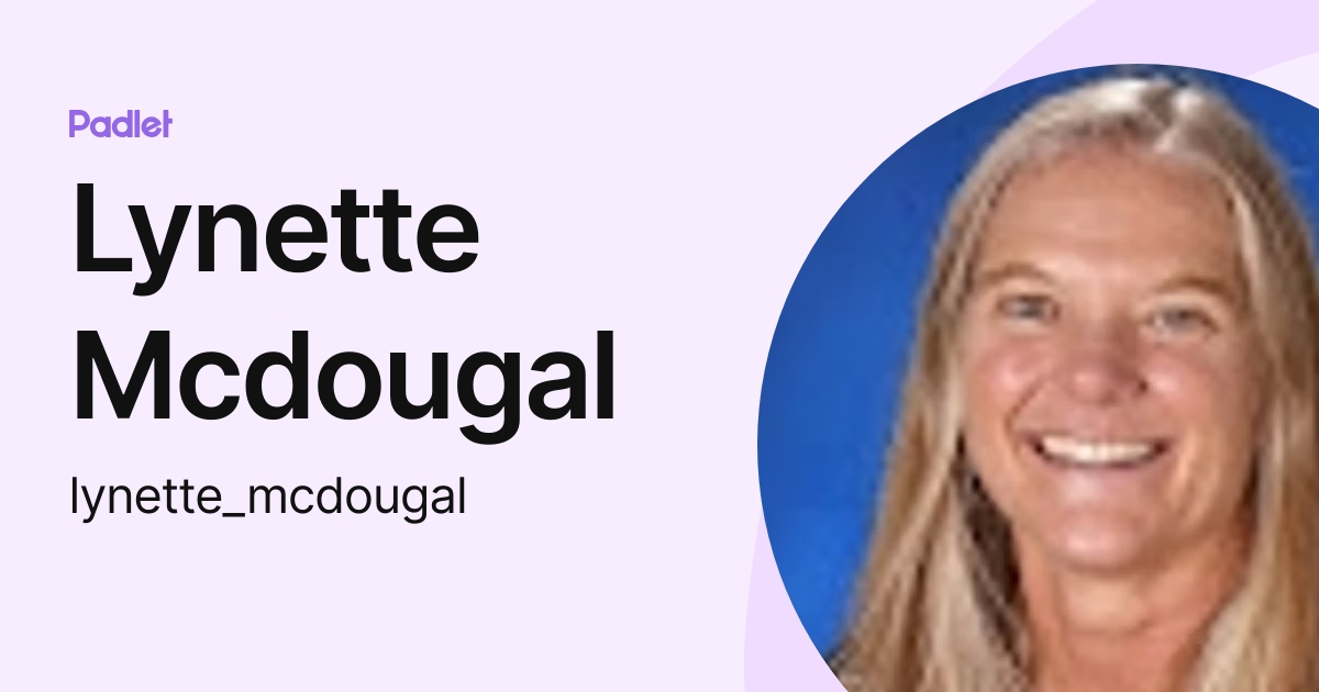 Lynette Mcdougal (lynette_mcdougal) profile | Padlet