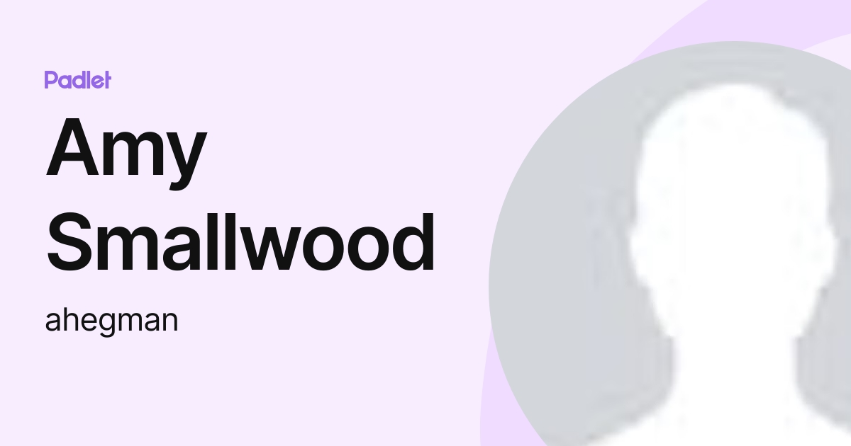 Amy Smallwood (ahegman) profile | Padlet