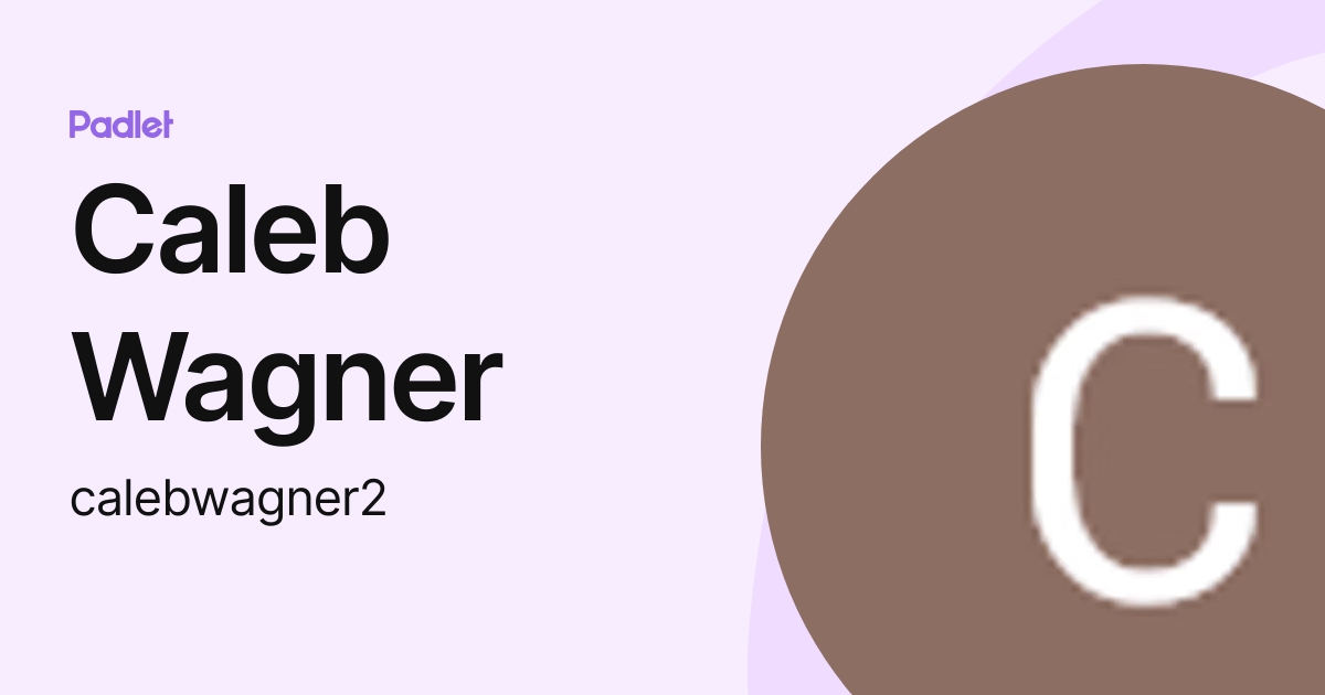 Caleb Wagner (calebwagner2) profile | Padlet