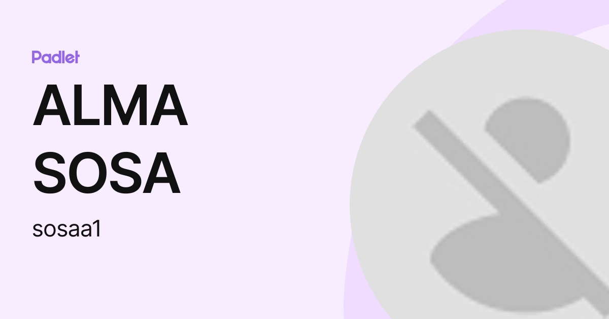 ALMA SOSA (sosaa1) profile | Padlet