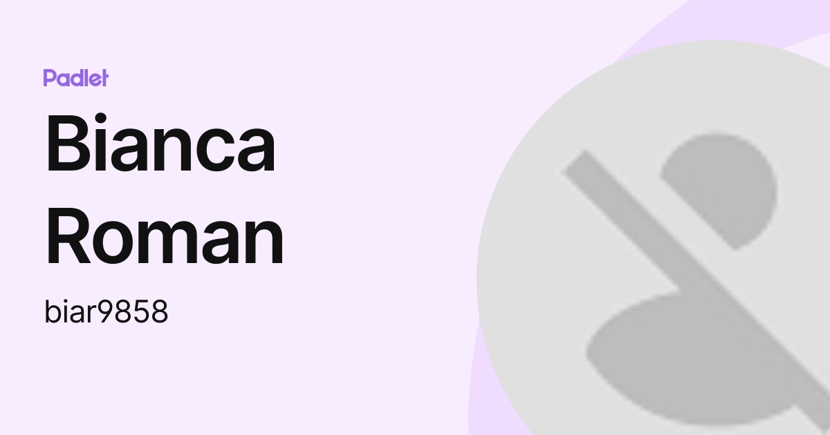 Bianca Roman (biar9858) profile | Padlet