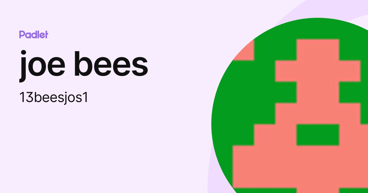 joe bees (13beesjos1) profile | Padlet