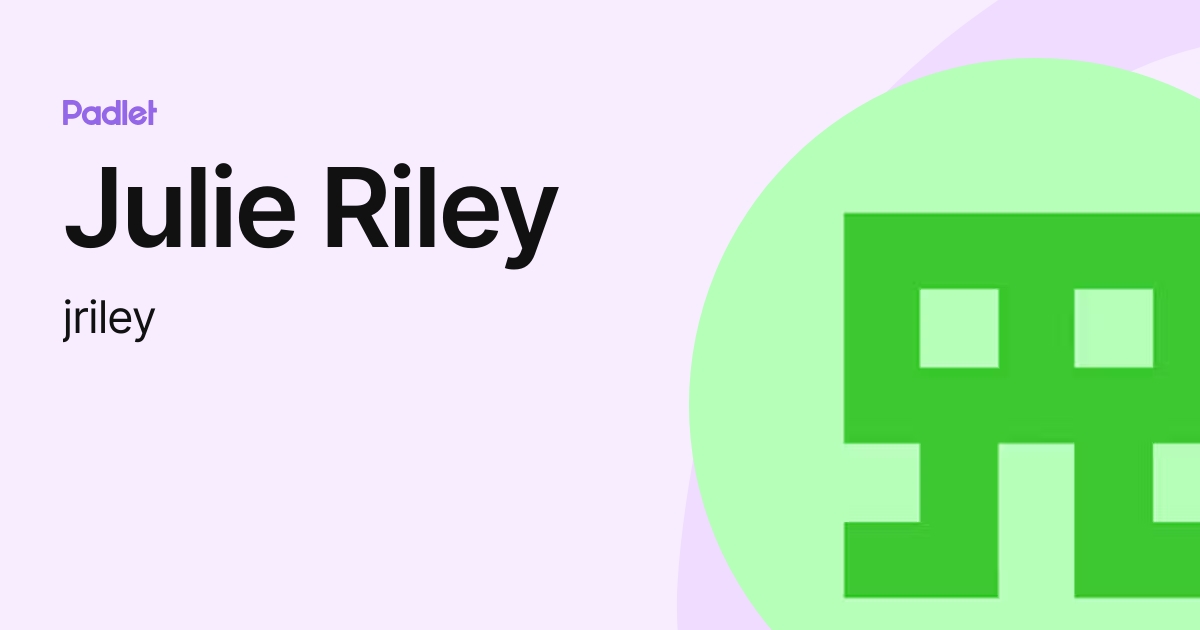 Julie Riley (jriley) profile | Padlet