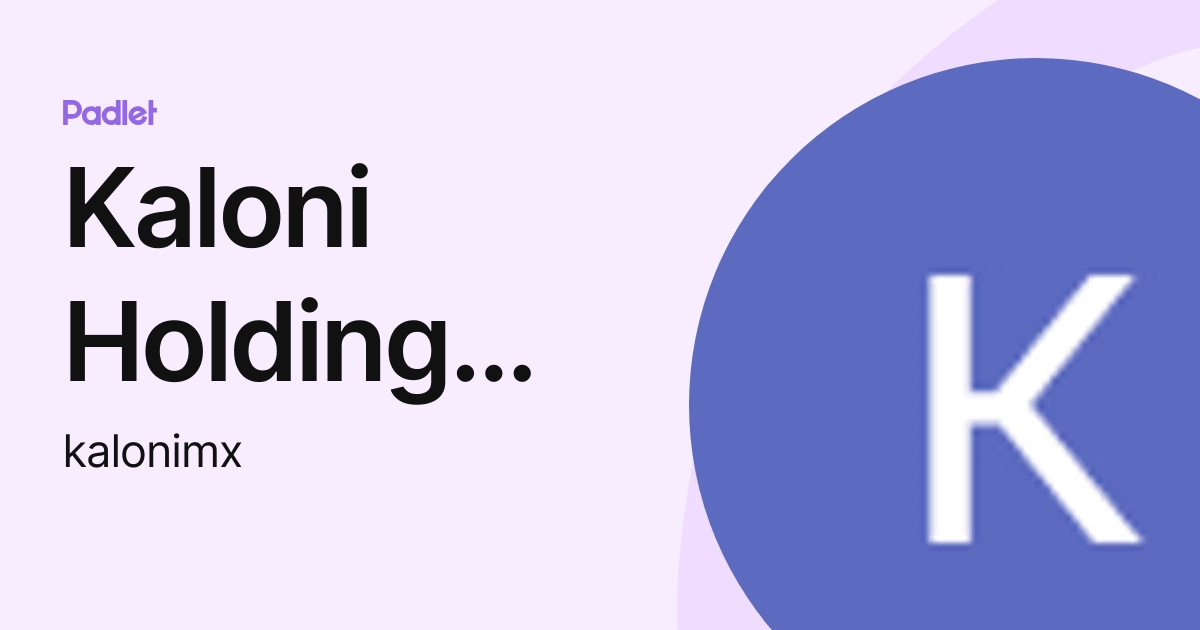 Kaloni Holding Group (kalonimx) profile | Padlet