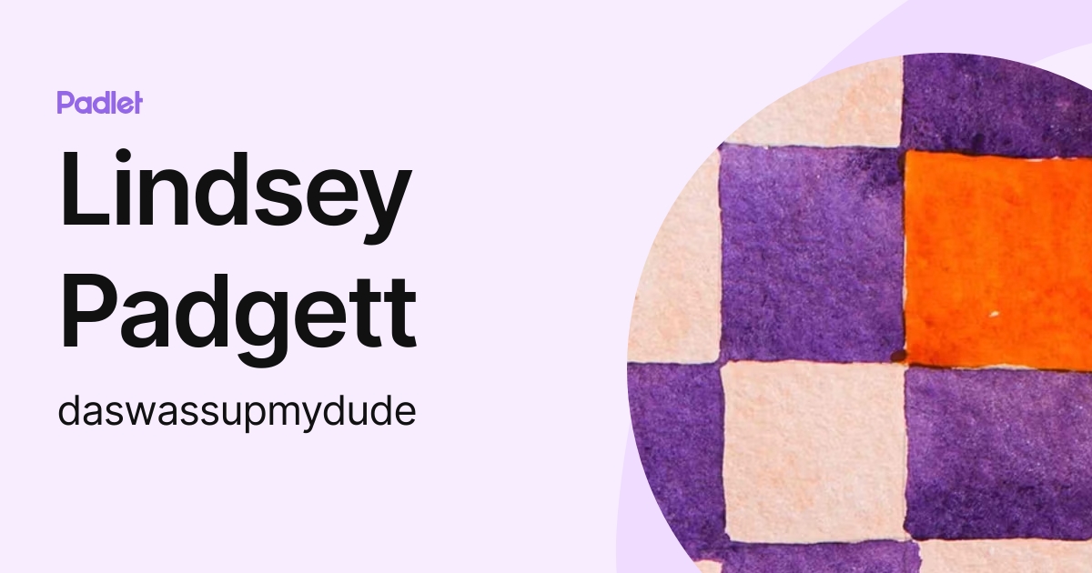 Lindsey Padgett (daswassupmydude) profile | Padlet