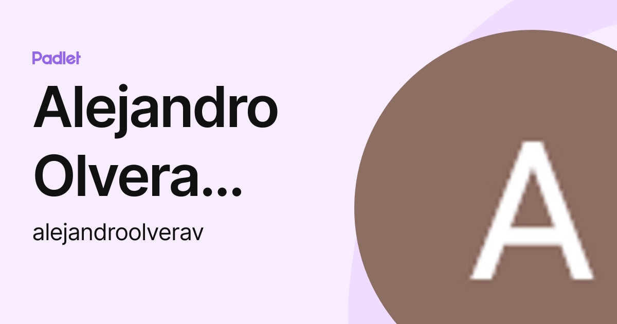 Alejandro Olvera Villanueva (alejandroolverav) profile | Padlet
