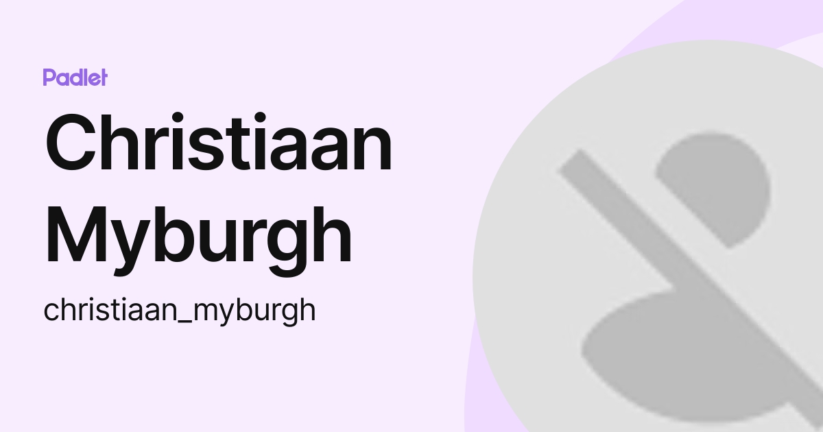 Christiaan Myburgh (christiaan_myburgh) profile | Padlet