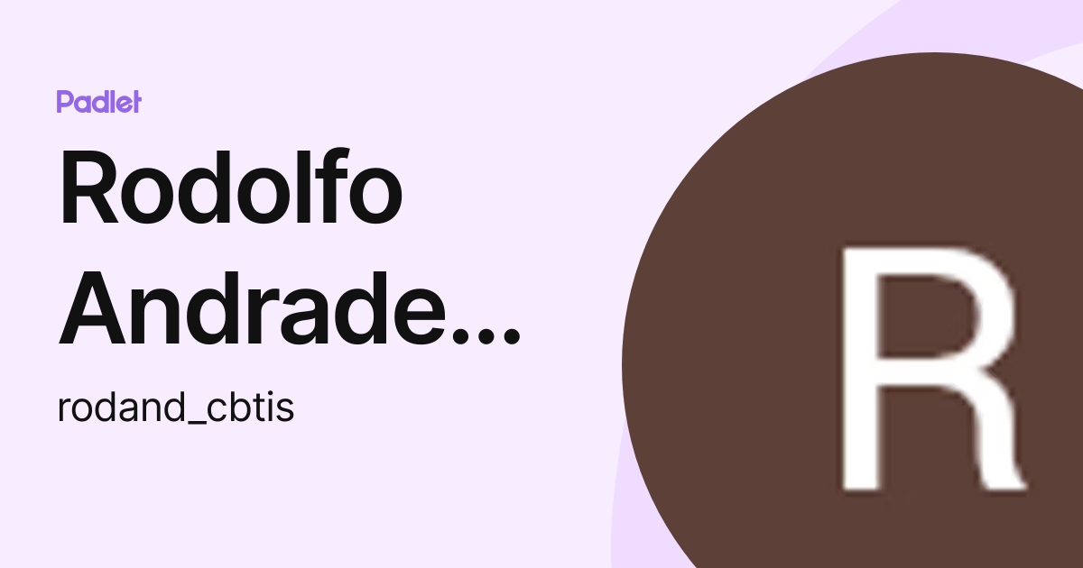 Rodolfo Andrade Comparan (rodand_cbtis) profile | Padlet