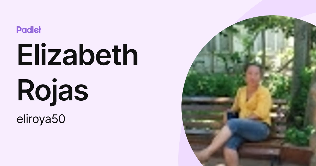 Elizabeth Rojas (eliroya50) profile | Padlet