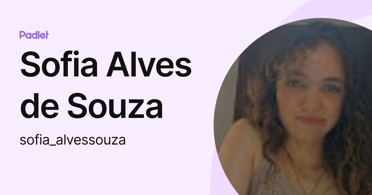 Sofia Alves de Souza (sofia_alvessouza) profile | Padlet