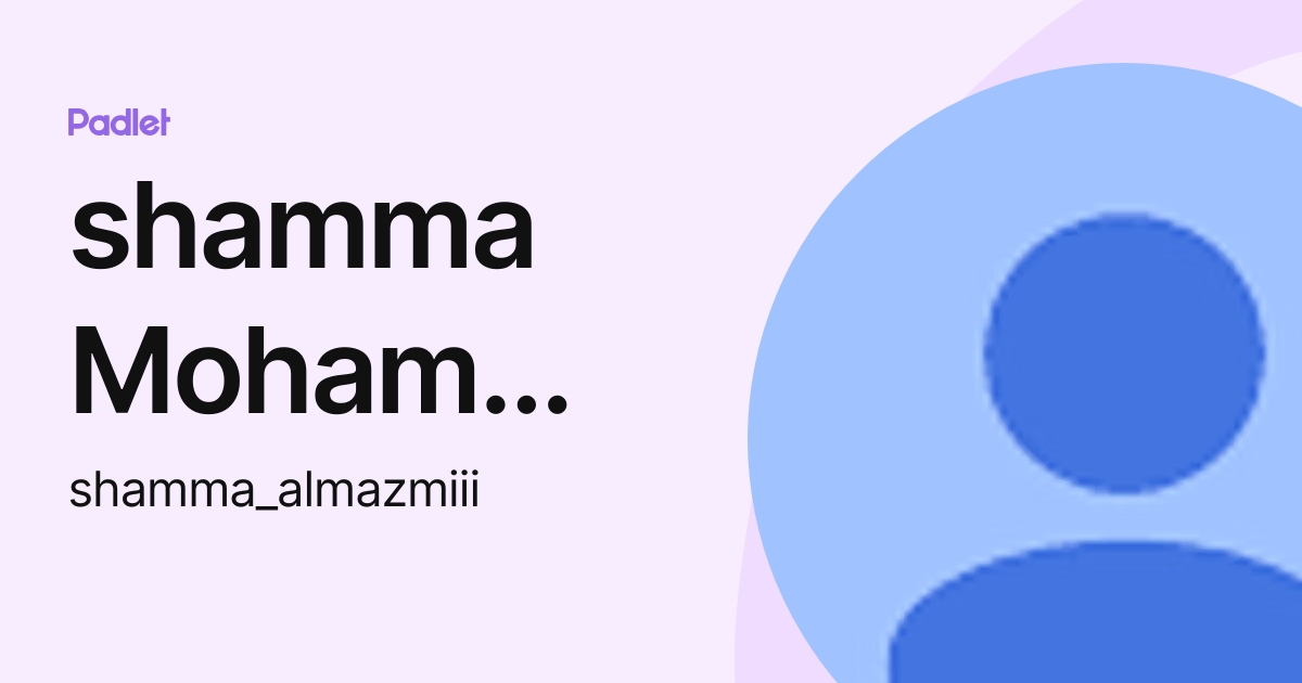 shamma Mohammed (shamma_almazmiii) profile | Padlet