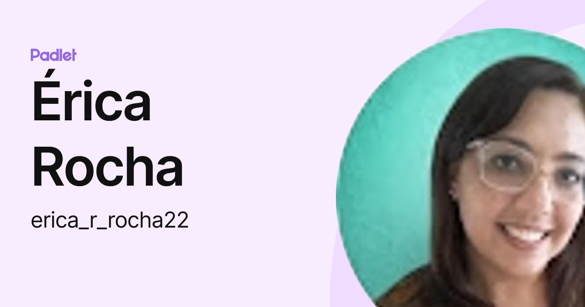 Érica Rocha (erica_r_rocha22) profile | Padlet
