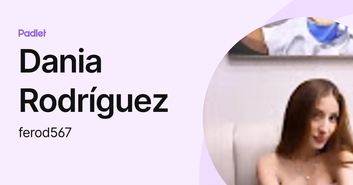 Dania Rodríguez (ferod567) profile | Padlet