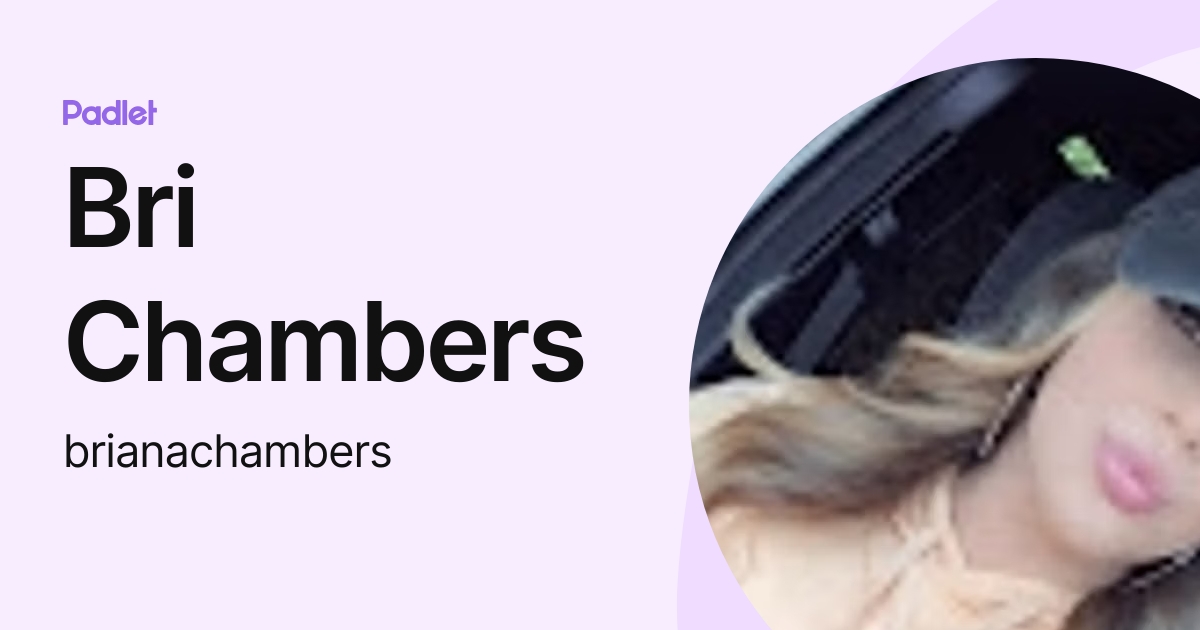 Bri Chambers (brianachambers) profile | Padlet