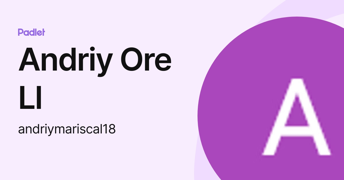 Andriy Ore Ll (andriymariscal18) profile | Padlet