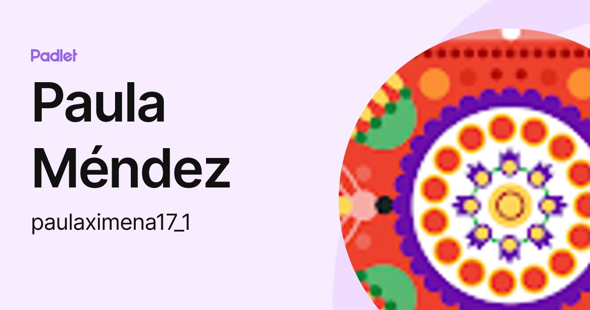 Paula Méndez (paulaximena17_1) profile | Padlet