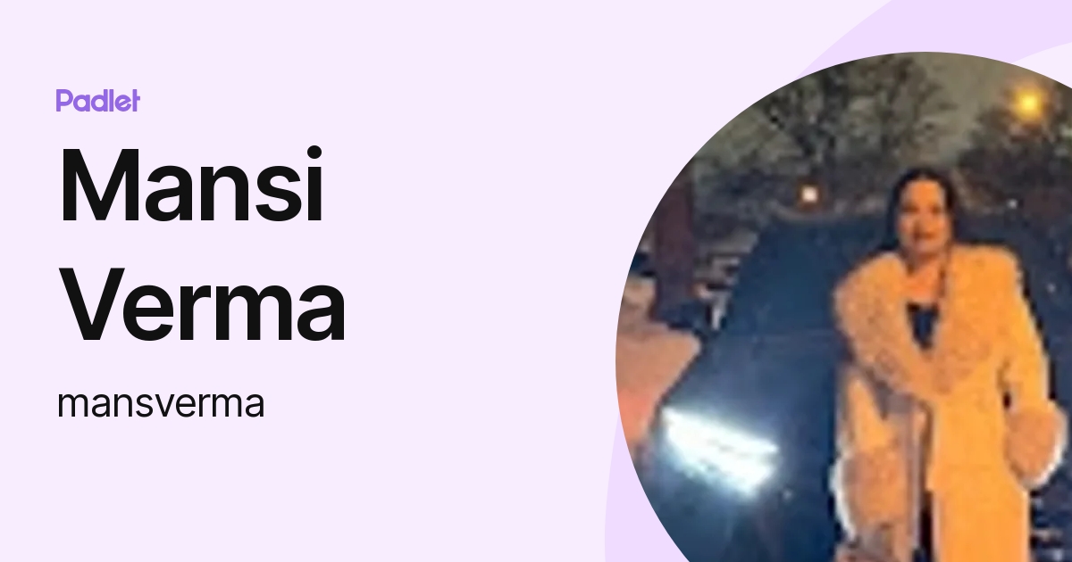 Mansi Verma (mansverma) profile | Padlet