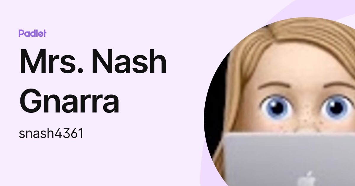 Mrs. Nash Gnarra (snash4361) profile | Padlet