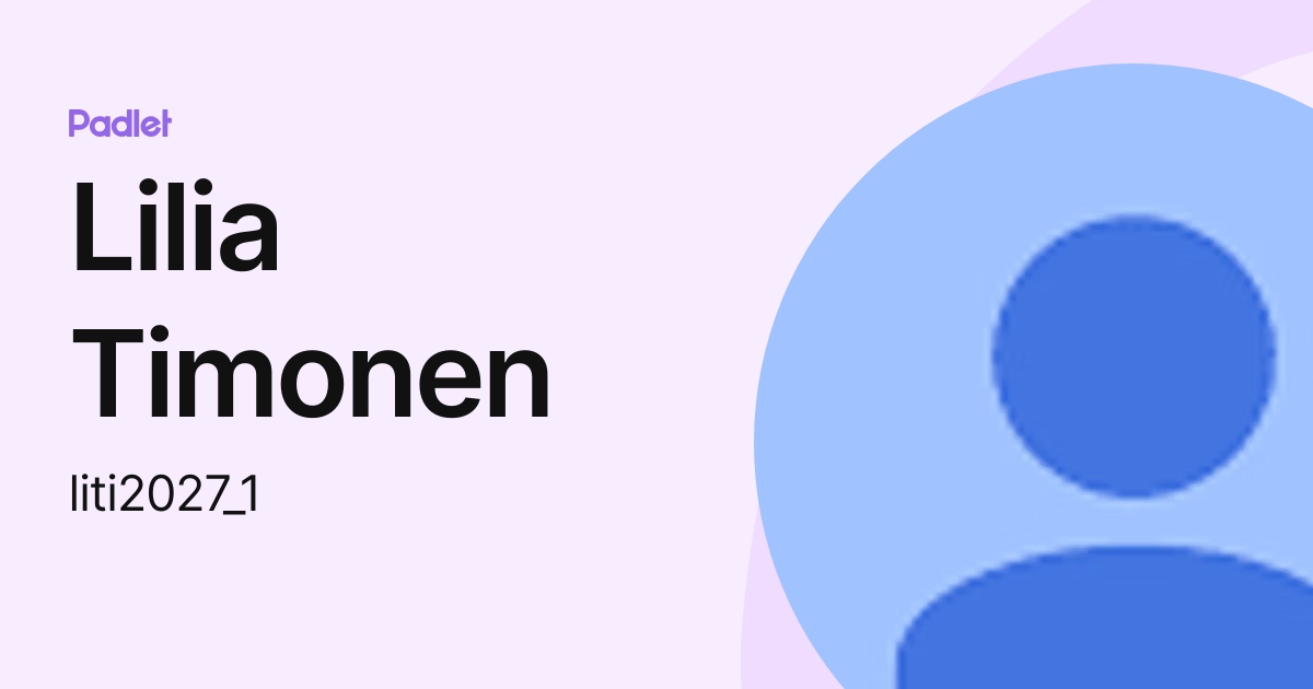 Lilia Timonen (liti2027_1) profile | Padlet