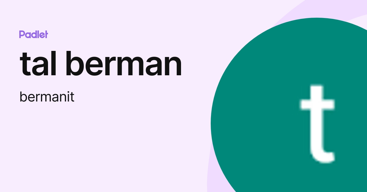 tal berman (bermanit) profile | Padlet