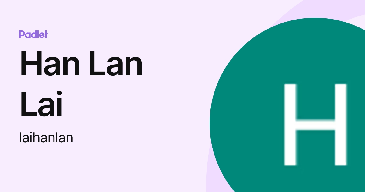 Han Lan Lai (laihanlan) profile | Padlet