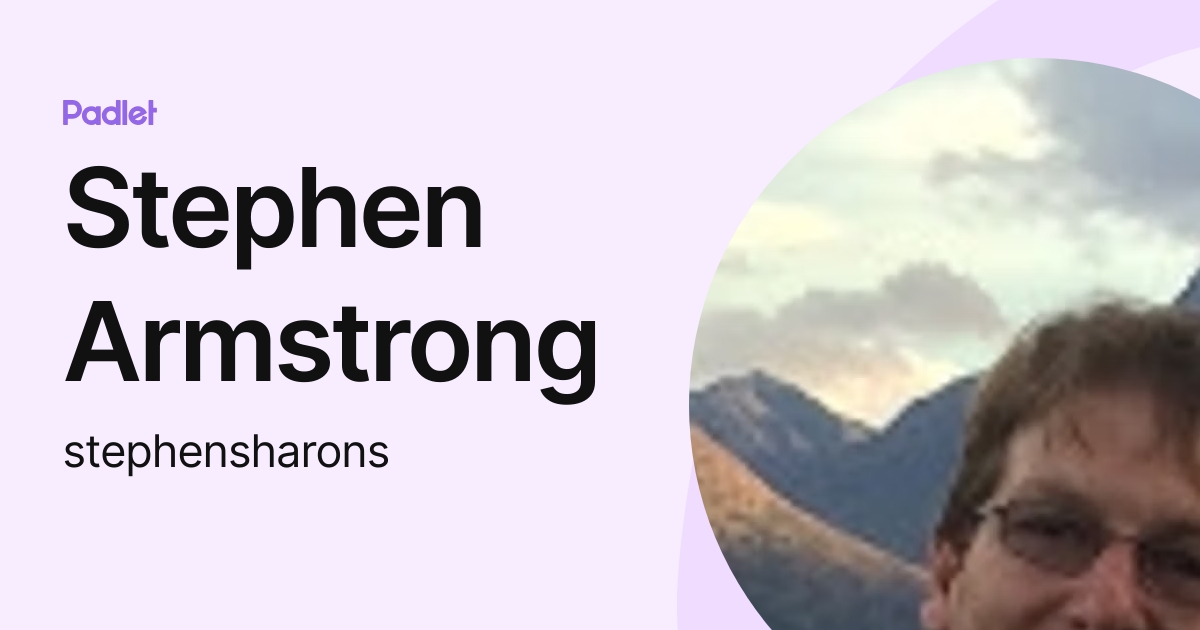 Stephen Armstrong (stephensharons) profile | Padlet
